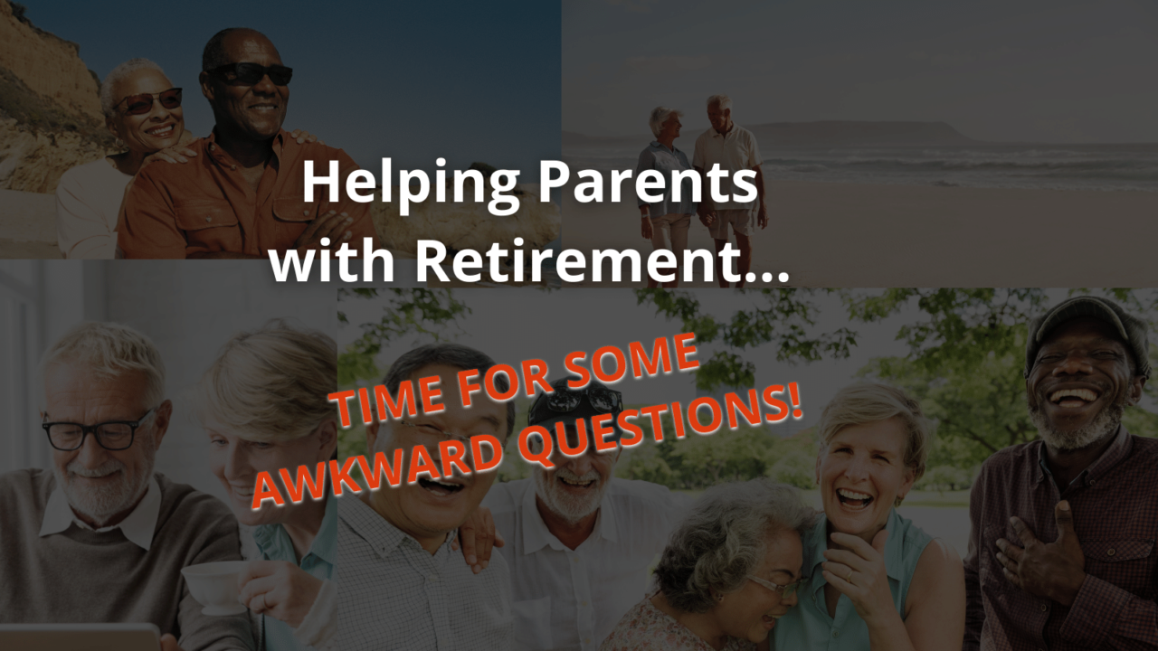 Helping Parents with Retirement: Time for Some Awkward Questions ...